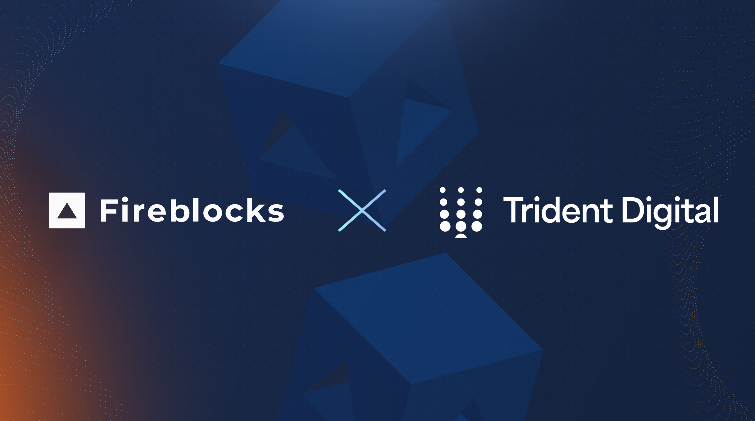 Trident x Fireblocks: Powering Institutional-Grade Digital Asset ...