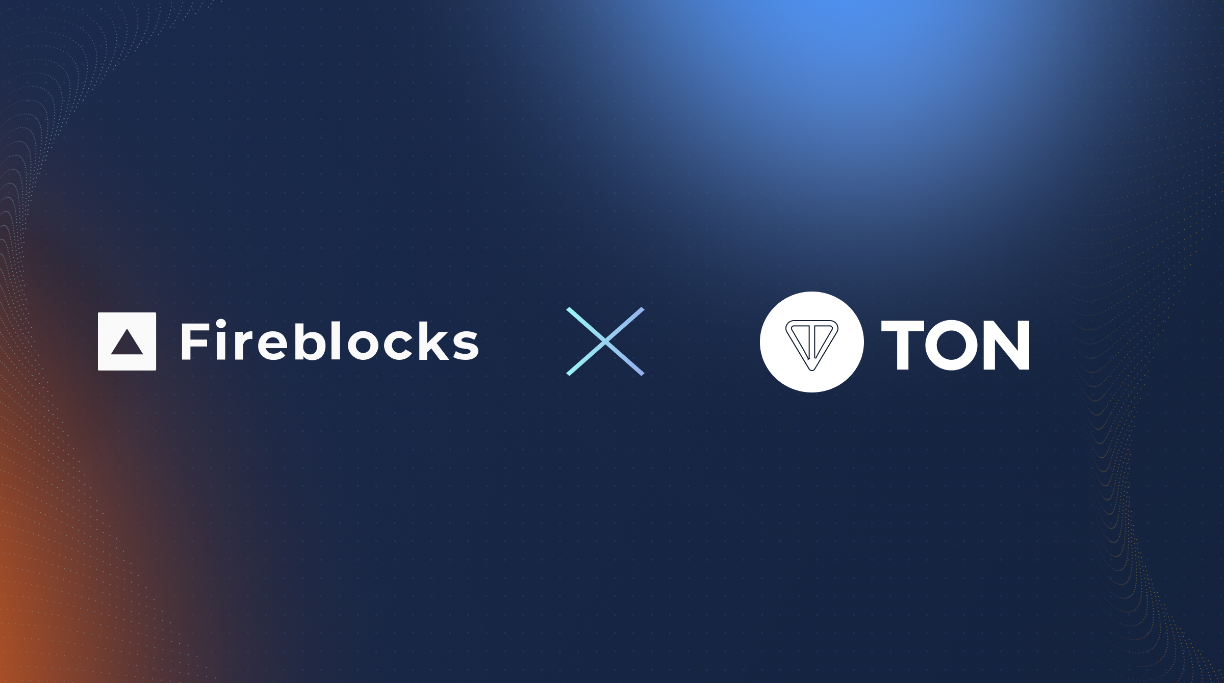 Fireblocks Deepens Collaboration With the TON Foundation: Introducing ...